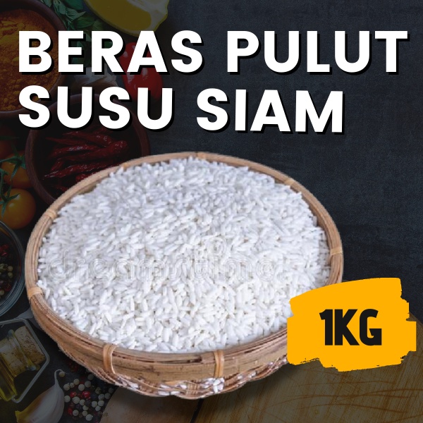 Beras Pulut Susu Thailand/ Glutinous Rice Siam/泰国糯米 [1 KG] Food Rice ...