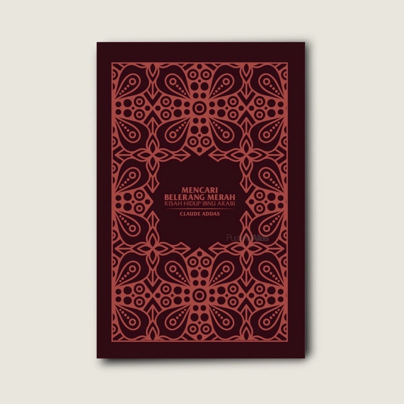 CLAUDE ADDAS Mencari Belerang Merah : Kisah-kisah Hidup Ibnu Arabi ...