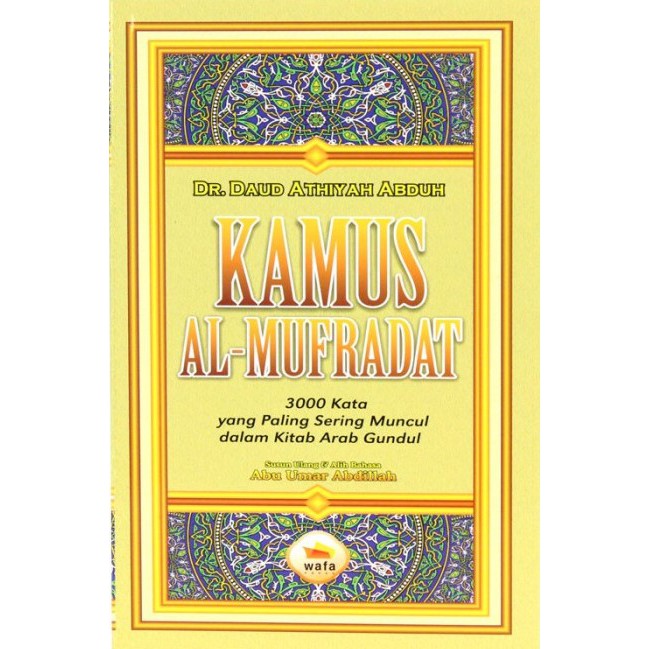 Kamus Al-Mufradat: 3000 Kata Yang Sering Muncul Dalam Kitab Gundul (WAFA PRESS / ARAFAH - AA ...