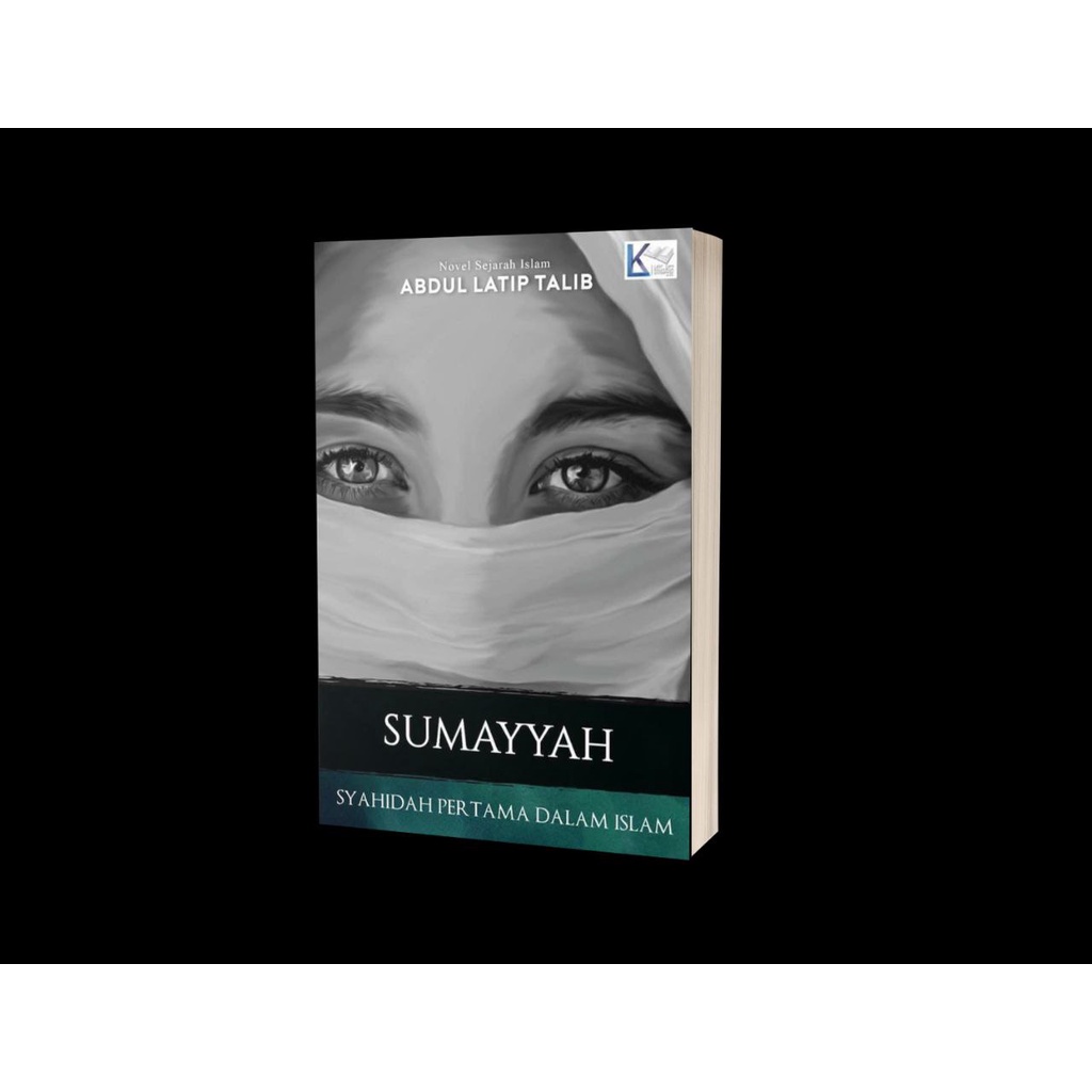 Buku Sumayyah - Syahidah Pertama dalam Islam - Abdul Latip Talib - Novel Sejarah Islam Pak Latip ...
