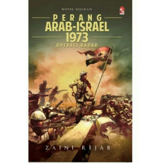 Buku Perang Arab Israel 1973 : Operasi Badar - Zaini Rejab (PTS/SEJARAH ...