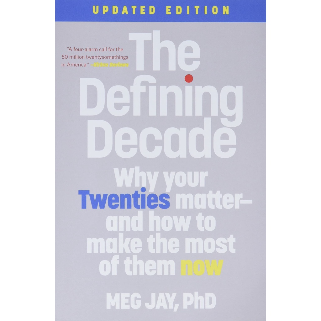 The Defining Decade: Why Your Twenties Matter--And How to Make the Most ...