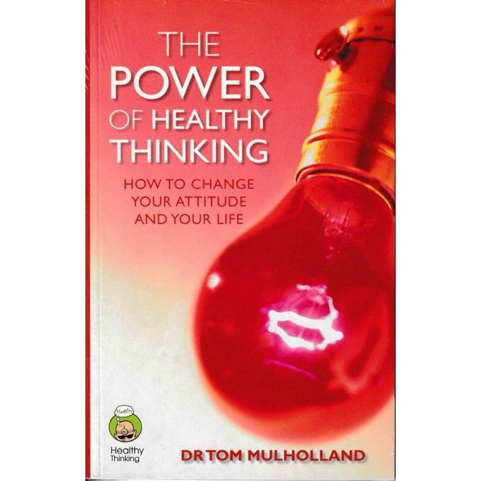 THE POWER OF HEALTHY THINKING: HOW TO CHANGE YOUR ATTITUDE AND YOUR ...