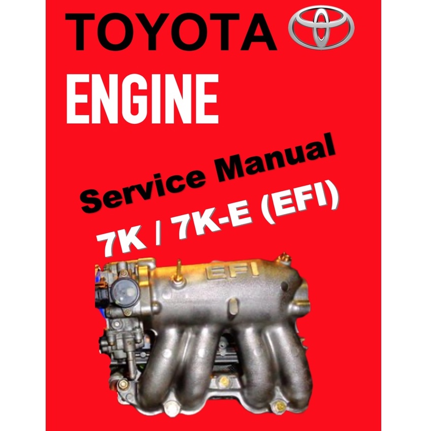 TOYOTA ENGINE 7K & 7K-E (EFI) SERVICE REPAIR WORKSHOP MANUAL - TOYOTA ...