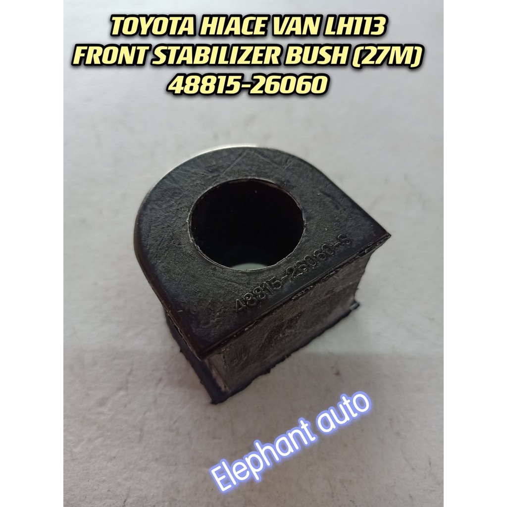 TOYOTA HIACE VAN LH113 FRONT STABILIZER BUSH (27M) 48815-26060 | Shopee ...