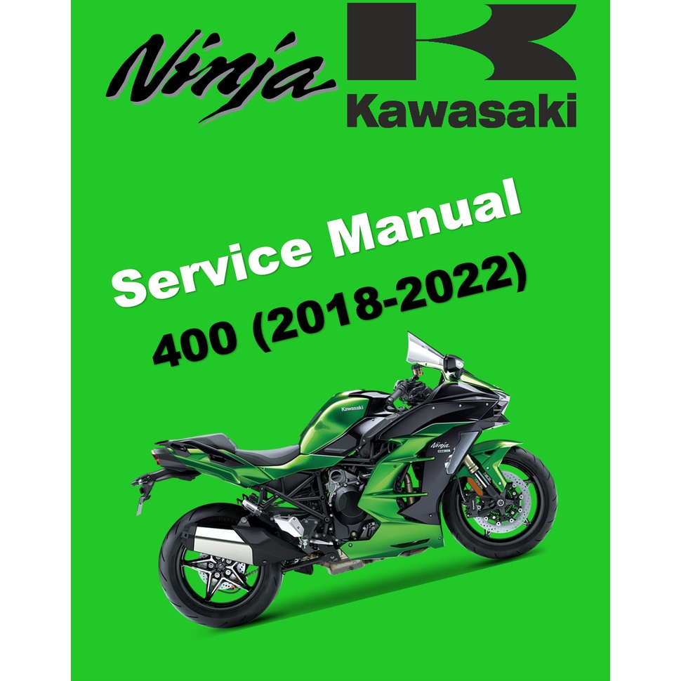 KAWASAKI NINJA 400 (2018-2022) SERVICE WORKSHOP MANUAL + PARTS CATALOGUE +OWNER'S MANUAL ...