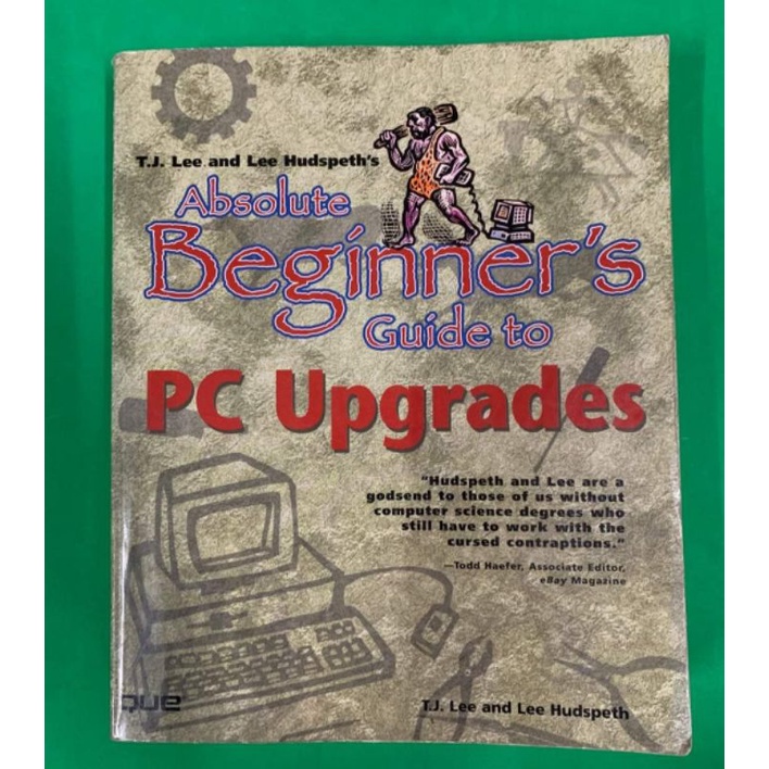 T.J. Lee and Lee Hudspeth's Absolute Beginner's Guide to PC Upgrades ... T.J. Lee and Lee Hudspeth's Absolute Beginner's Guide to PC Upgrades ...