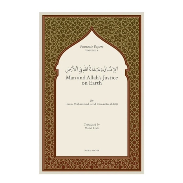 Man and Allah’s Justice on Earth | Pinnacle Papers | Imam Muhammad Sa’id Ramadan al Buti | Mahdi ...