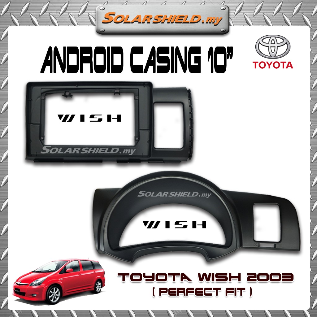 Toyota Wish 2003 10'' Android Player Full Casing With Socket (Perfect ...