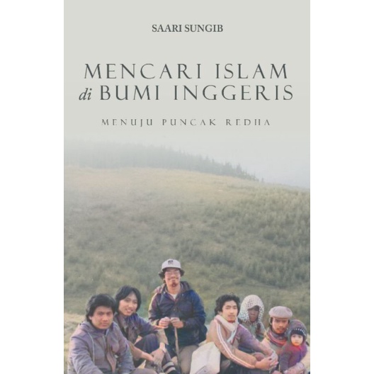 Menuju Puncak Redha: Mencari Islam di Bumi Inggeris - Saari Sungib ...