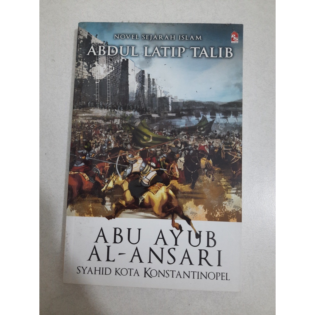 Abu Ayub Al-Ansari: Syahid Kota Konstantinopel- Abdul Latip Talib ...