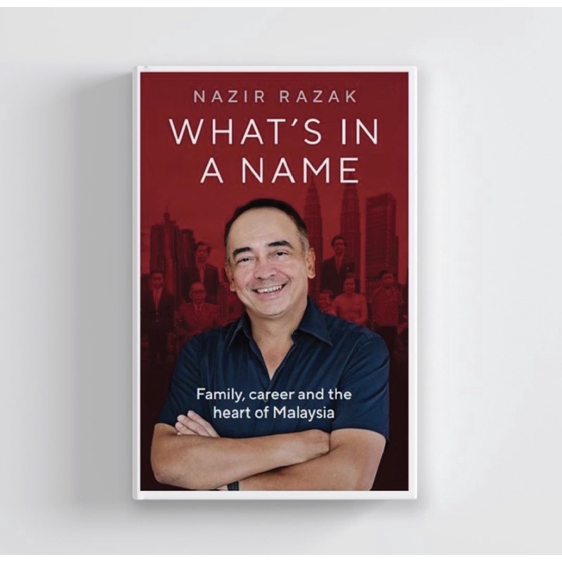 What's in a Name : Family, career and the heart of Malaysia by Nazir ...