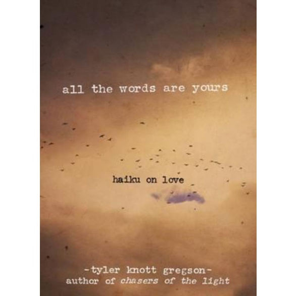 (Clearance) All the Words Are Yours: Haiku on Love by Tyler Knott ...