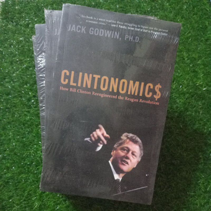 Clintonomic - How Bill Clinton Reengineered the Reagan Revolution by ...