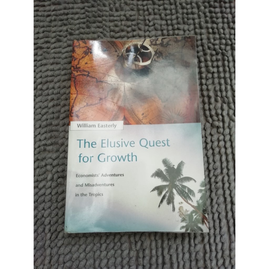 The Elusive Quest for Growth: Economists' Adventures and Misadventures in the Tropics by William ...
