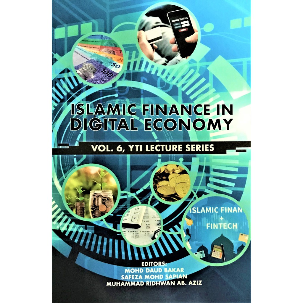 Islamic Finance in Digital Economy (Vol. 6, YTI Lecture Series) - Mohd ...