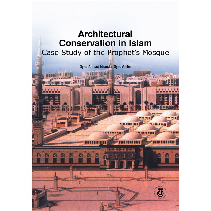 Architectural Conservation in Islam: Case Study of the Prophet's Mosque ...