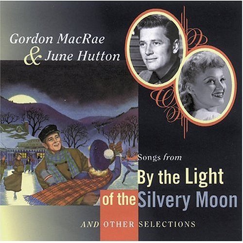 Gordon MacRae & June Hutton - By The Light Of The Silvery Moon (CD ...