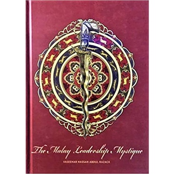 THE MALAY LEADERSHIP MYSTIQUE (HARD COVER) BY VASEEHAR HASSAN ABDUL ...