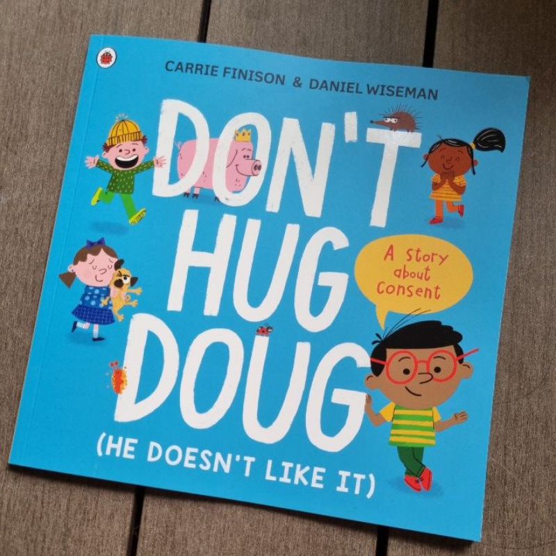 Don't hug Doug (he doesn't like it) A story about consent (paperback ...