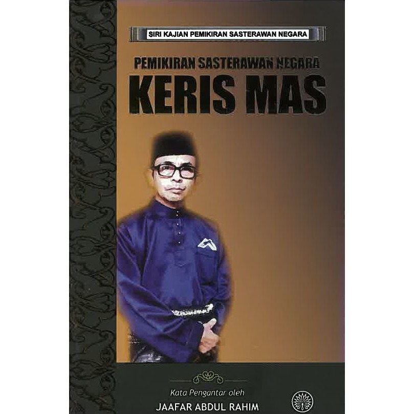 PEMIKIRAN SASTERAWAN NEGARA KERIS MAS OLEH JAAFAR ABDUL RAHIM [RAK 11 ...
