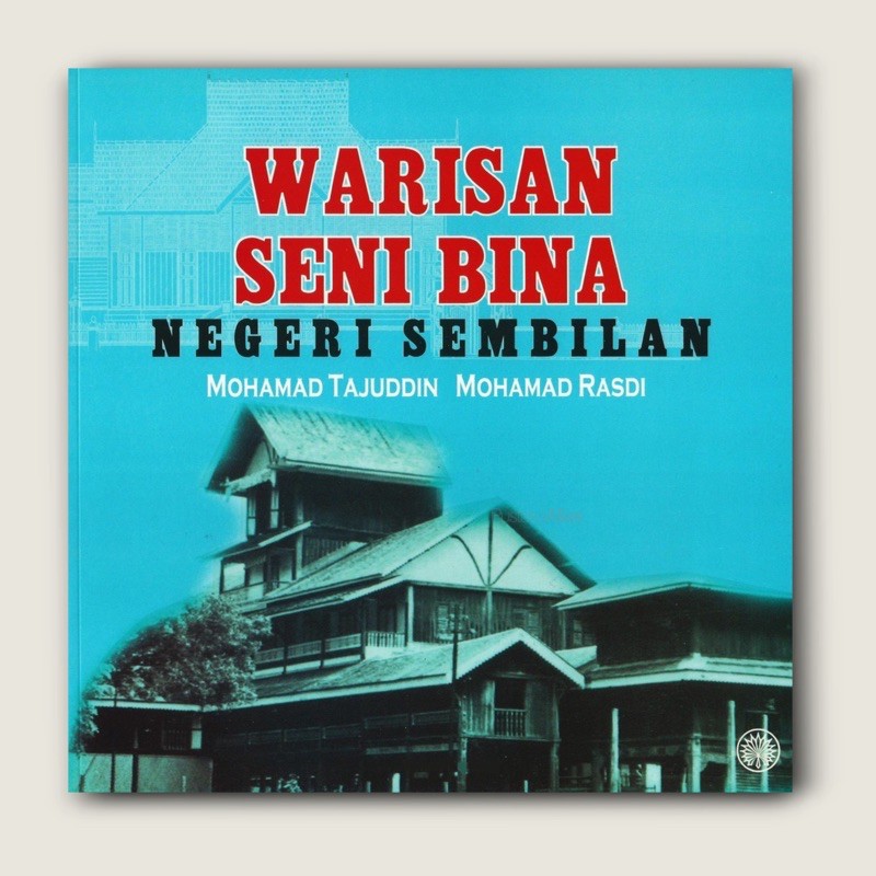 TAJUDDIN RASDI Warisan Seni Bina Negeri Sembilan | Seni Bina (DBP ...