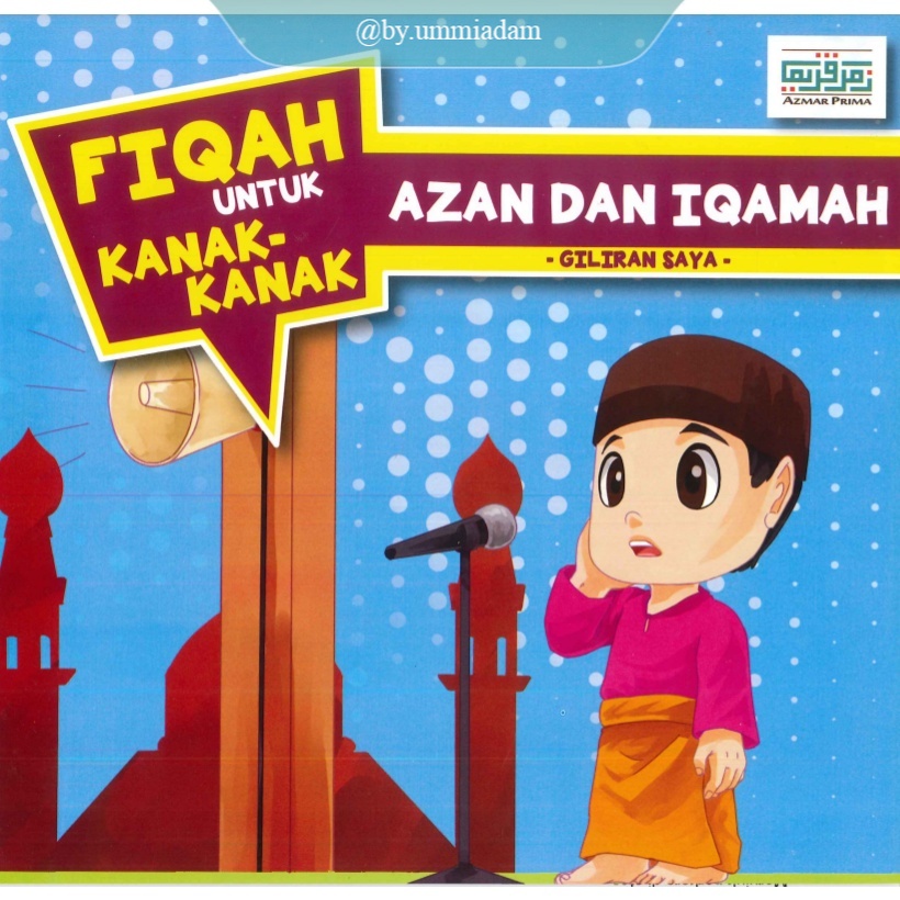 AZMAR PRIMA ~ Fiqah untuk Kanak-kanak: Azan dan Iqamah - Sharifah ...