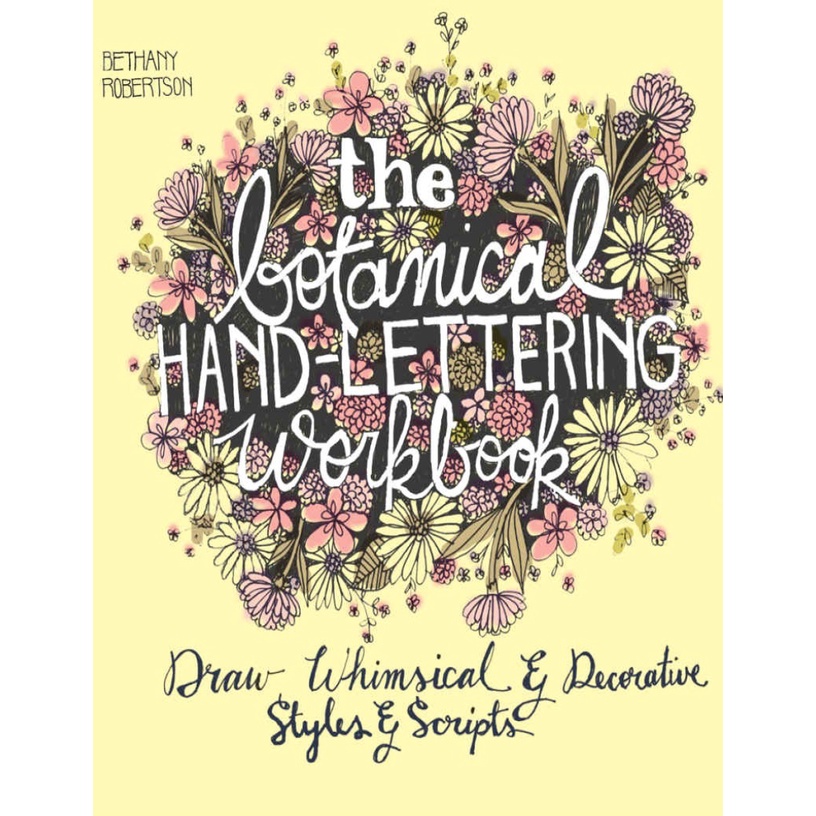 The Botanical Hand Lettering Workbook - Draw Whimsical and Decorative ...