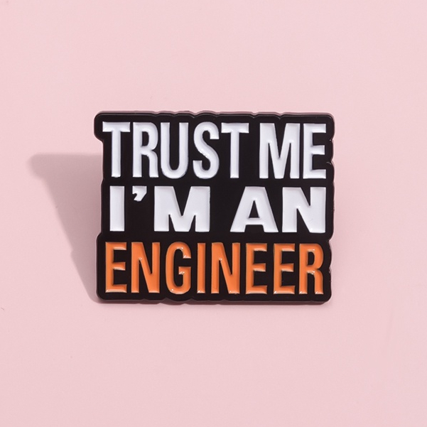 Trust Me I Am An Engineer Enamel Pin Brooches Creative Texts Metal ...