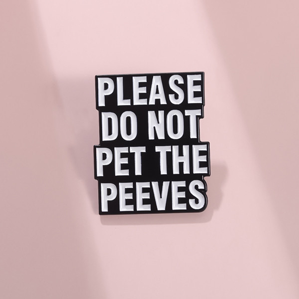 Please Do Not Pet The Peeves Texts Enamel Pin Brooches Cartoon Quotes ...