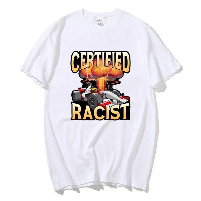 Certified Racist Racing Car Meme T Shirt Casual Cotton Short Sleeve T ...