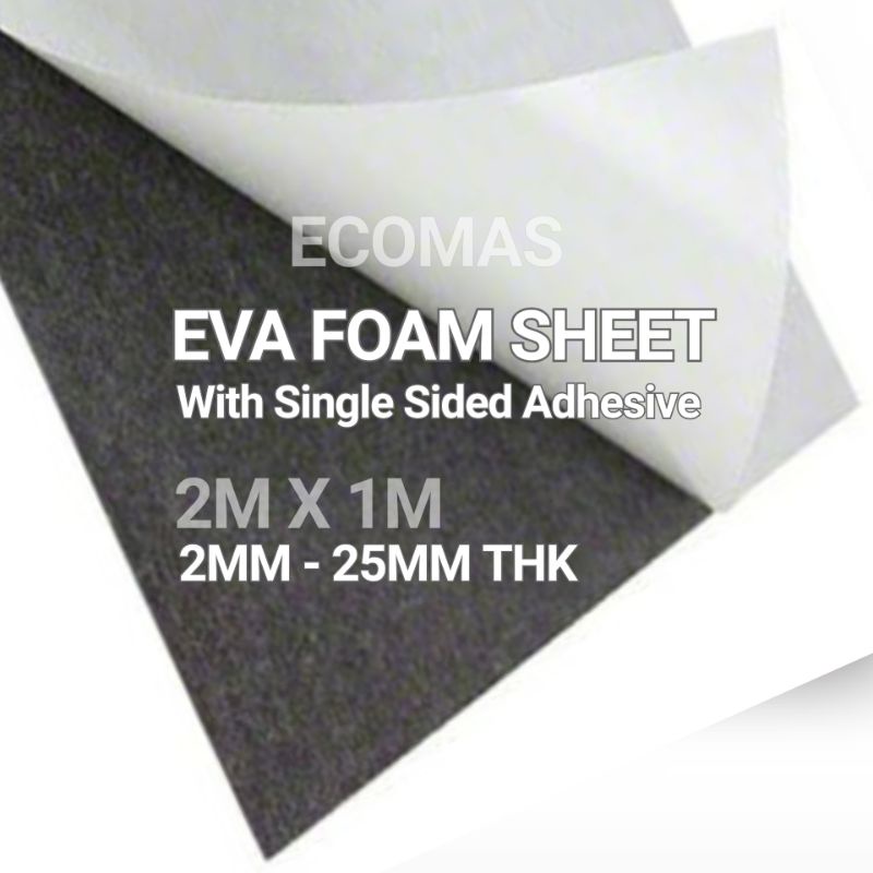 2M X 1M (2MM - 25MM THK ) SINGLE SIDED ADHESIVE SELF ADHESIVE EVA FOAM ...
