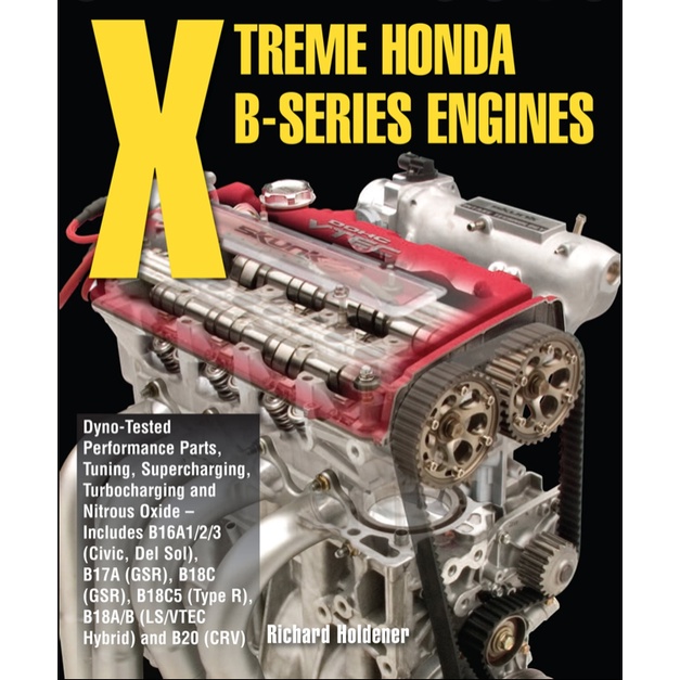 X-TREME HONDA B-SERIES ENGINES - Incl B16A1/2/3 (Civic), B17A (GSR),18 ...