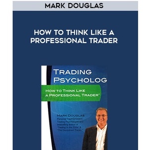 Mark Douglas - How To Think Like a Professional Trader DVD Course ...