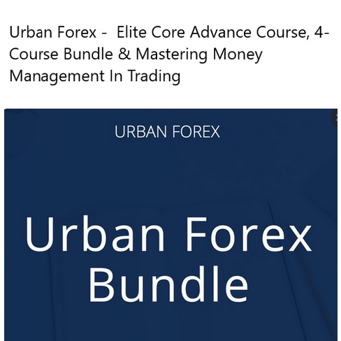 [3 Course Bundle] Urban Forex - Elite Core Advance Course, Mastering ...