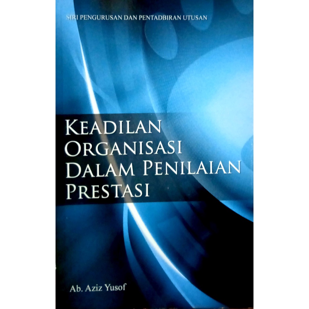 KEADILAN ORGANISASI DALAM PENILAIAN PRESTASI, Ab.Aziz Yusof (UTUSAN ...