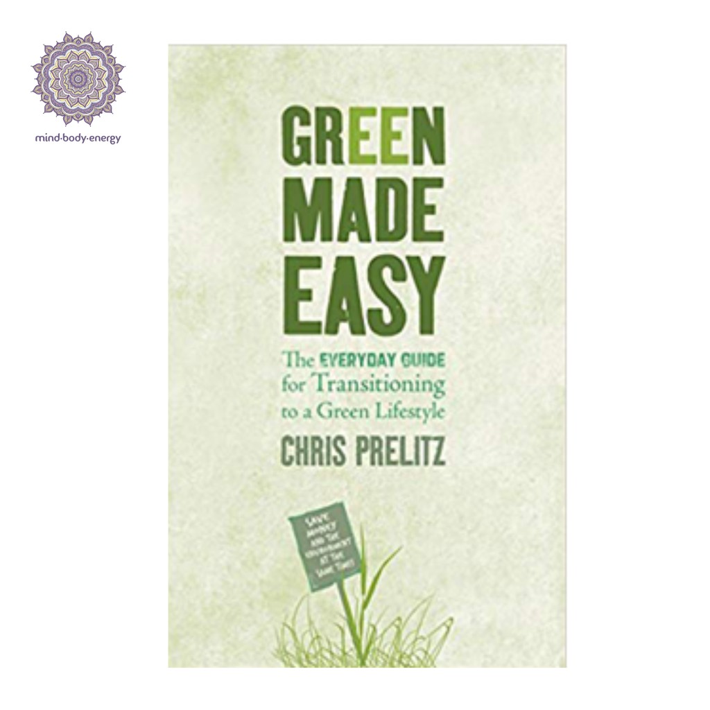 Green Made Easy: THE EVERYDAY GUIDE FOR A TRANSITIONING OF A GREEN ...