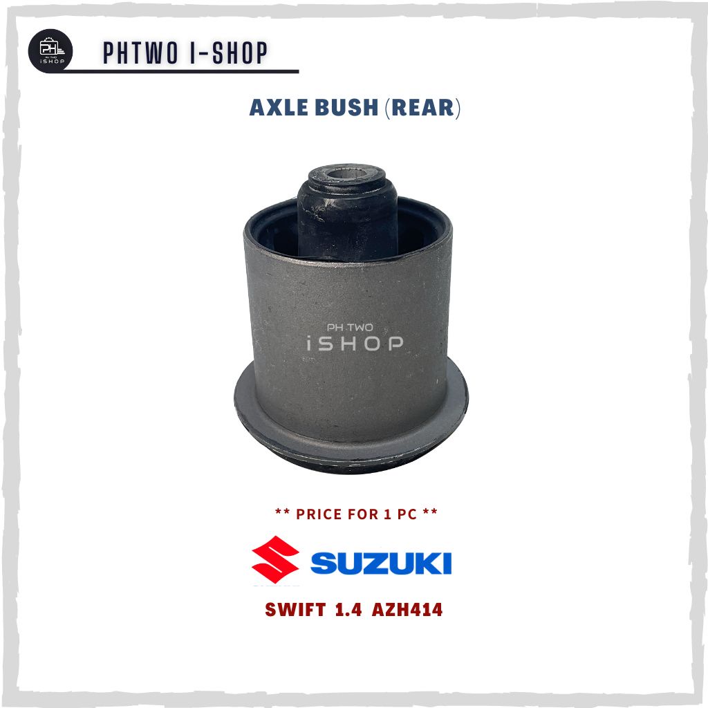 AXLE BUSH (REAR) - SUZUKI SWIFT 1.4 AZH414 46211-58M01 (1 PC) | Shopee ...