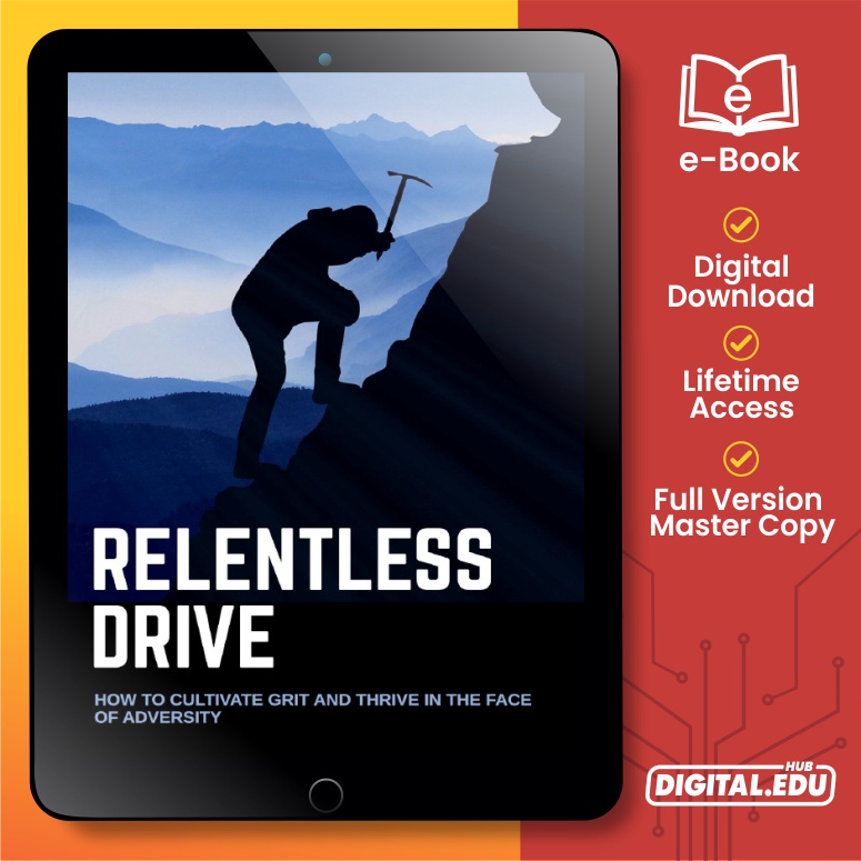 Relentless Drive- How To Cultivate Grit and Thrive In The Face of ...