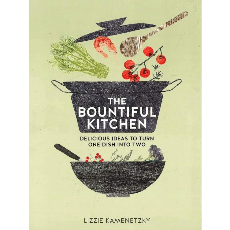 (BBW) Bountiful Kitchen: Delicious Ideas To Turn One Dish Into Two ...