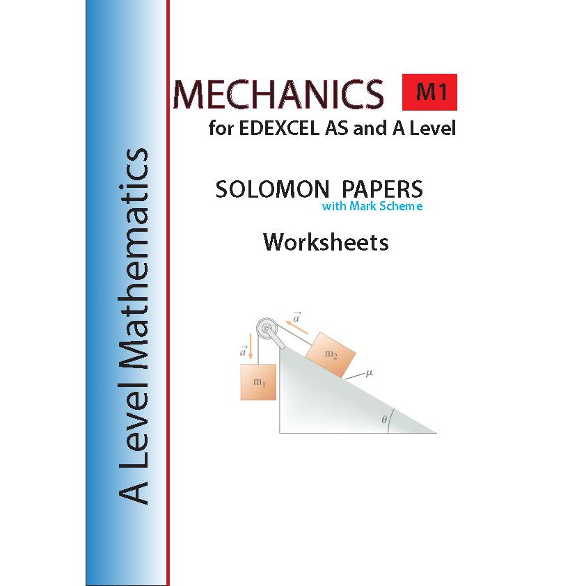 A Level EDEXCEL Mechanics (M1)-Solomon Papers and Mark Scheme (used ...
