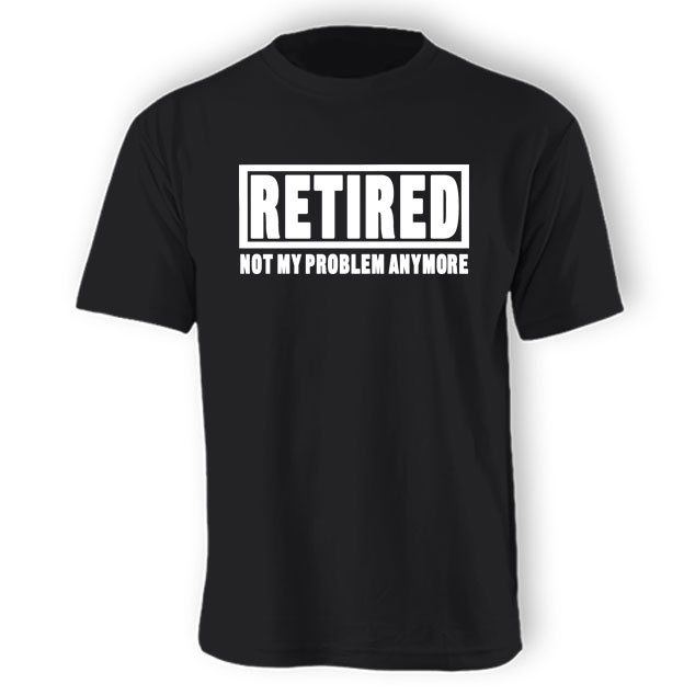 (Unisex) RETIRED (Not My Problem Anymore) | Shopee Malaysia