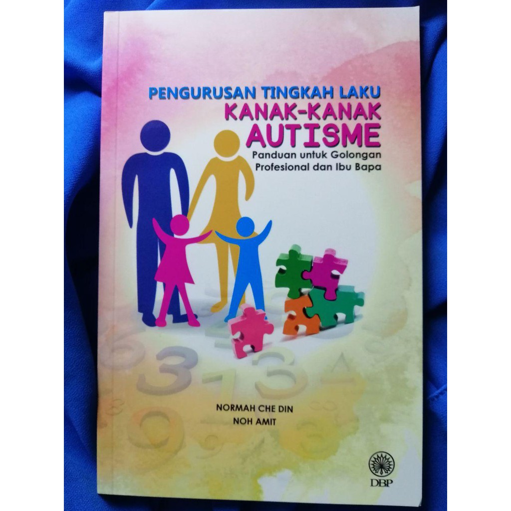 PENGURUSAN TINGKAH LAKU KANAK-KANAK AUTISME: PANDUAN UNTUK GOLONGAN PROFESIONAL DAN IBU BAPA ...