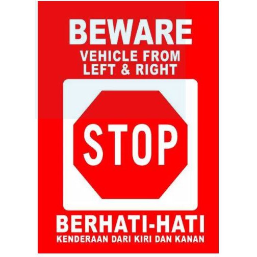 BEWARE VEHICLE FROM LEFT & RIGHT/BERHATI - HATI KENDERAAN DARI KIRI DAN ...