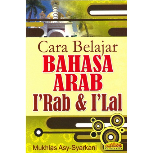 Cara Belajar Bahasa Arab I'rab & I'lal ~ Mukhlas Asy-Syarkani | Shopee ...