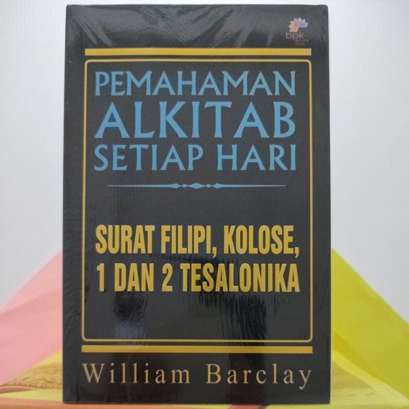 PEMAHAMAN ALKITAB SETIAP HARI : SURAT-SURAT FILIPI, KOLOSE, 1 DAN 2 ...