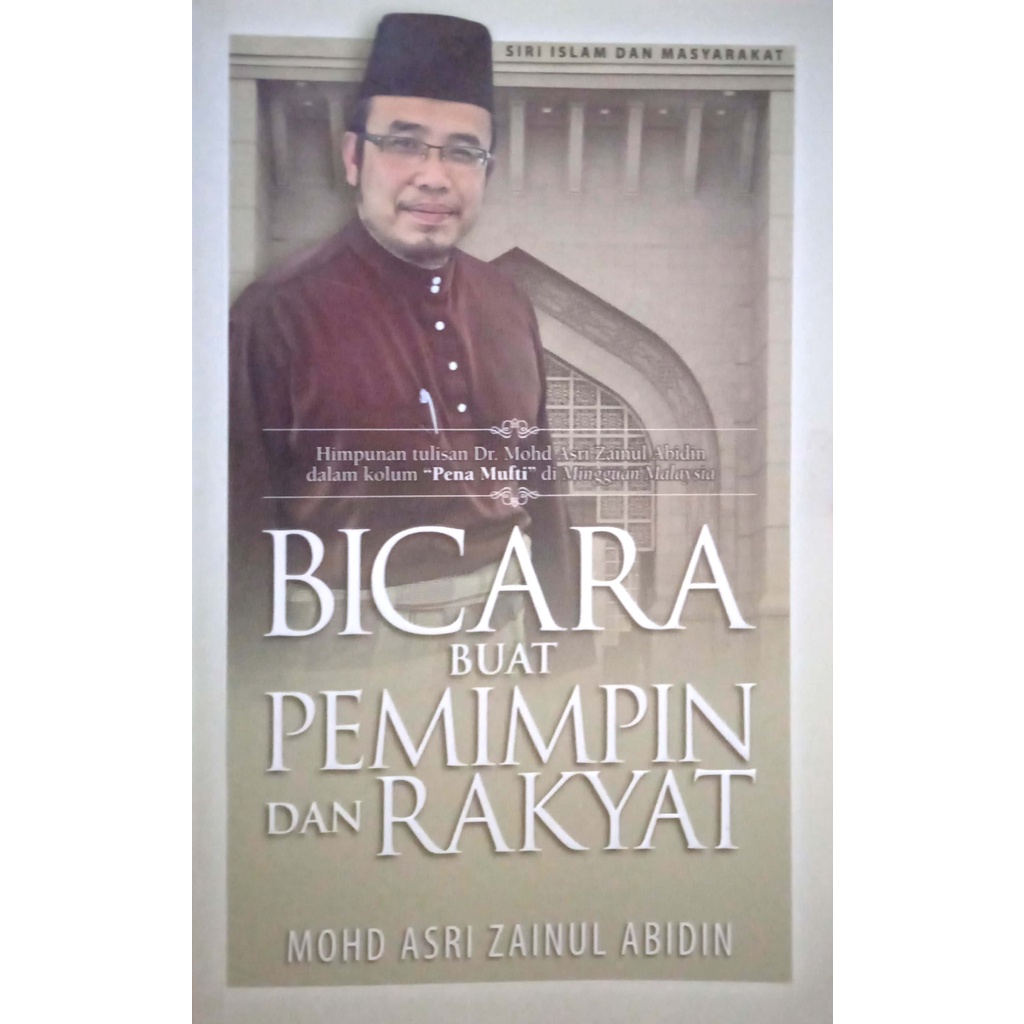 BICARA BUAT PEMIMPIN DAN RAKYAT, Mohd Asri Zainul Abidin, (UTUSAN ...