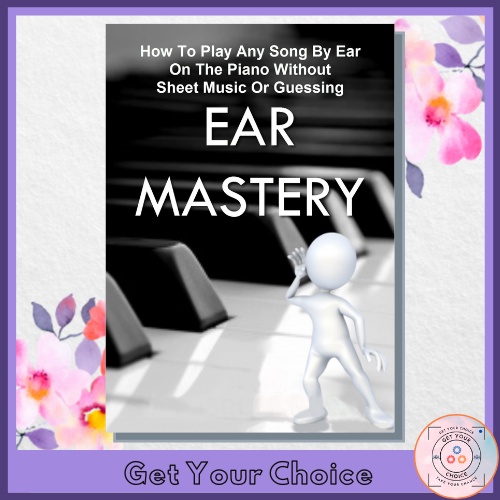 Ear Mastery: How To Play Any Song By Ear On The Piano Without Sheet Music Or Guessing | Shopee ...