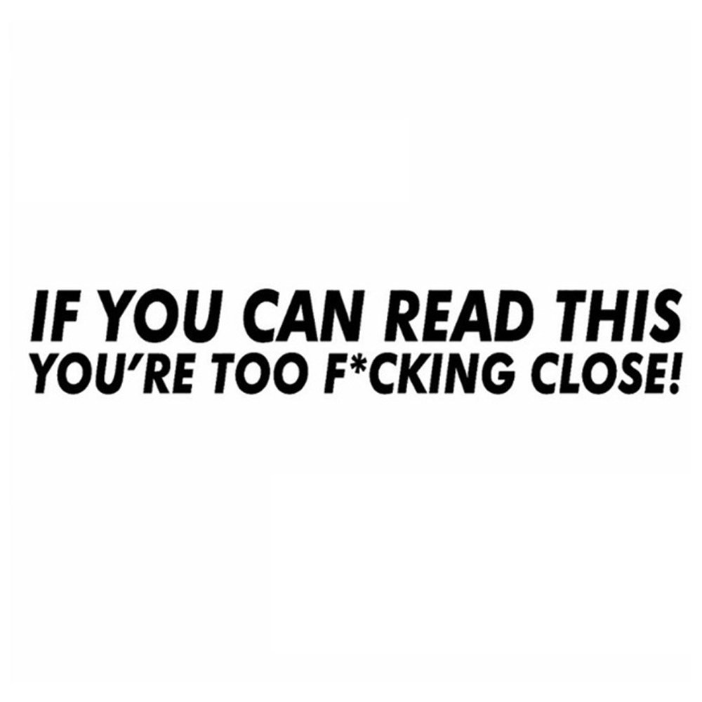 IF YOU CAN READ THIS YOURE TOO CLOSE Car Bumper Sticker Funny Removable ...