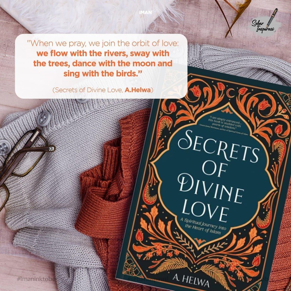 SECRETS OF DIVINE LOVE : A SPRITUAL JOURNEY INTO THE HEART OF ISLAM by ...